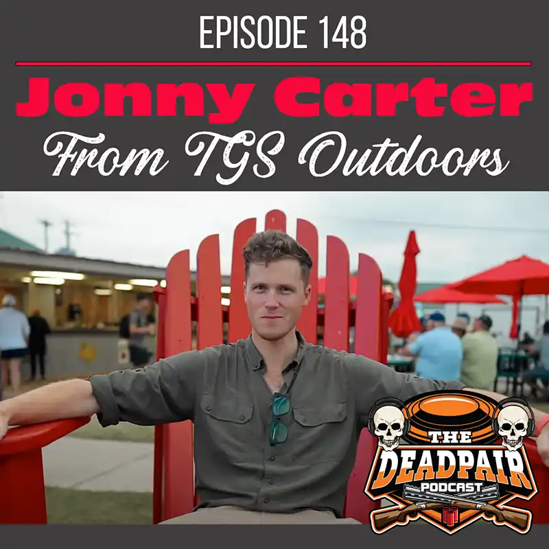 EPS 148, Jonny Carter from TGS Outdoors! - The Dead Pair Podcast